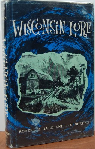 Wisconsin Lore: Gard, Robert E. , Sorden, L. G.: Amazon.com: Books