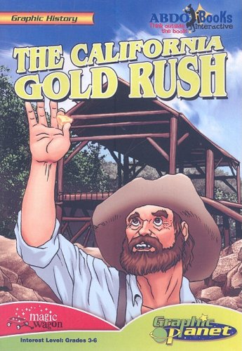 The California Gold Rush (Graphic History): Dunn, Joe: 9781602701649 ...