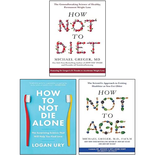 How Not to Diet, How Not to Age [Hardcover], How to Not Die Alone 3 ...