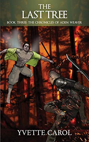 The Last Tree : Book Three: The Chronicles of Aden Weaver eBook : Carol ...