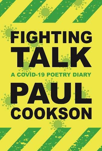 Fighting Talk: A COVID-19 Poetry Diary: Cookson, Paul: 9781838118501 ...
