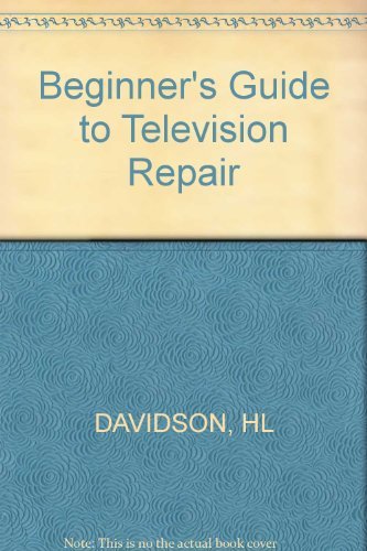 Beginner's guide to TV repair: Homer L. Davidson: 9780830618972: Amazon ...