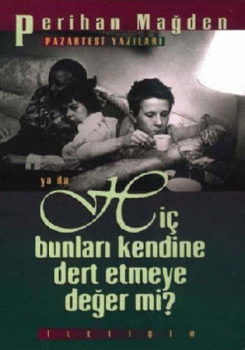 Amazon.com: Hic Bunlari Kendine Dert Etmeye Deger mi?: 9789754706161 ...