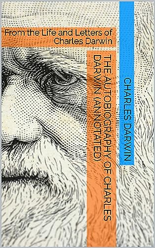 Amazon.com: The Autobiography of Charles Darwin (Annotated): From the ...
