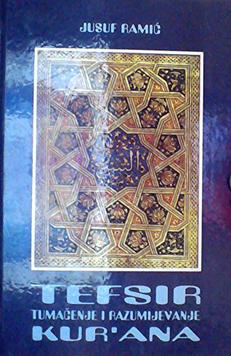 Tefsir - Tumacenje I Razumijevanje Kur'Ana: Jusuf Ramic: 9789958802010 ...