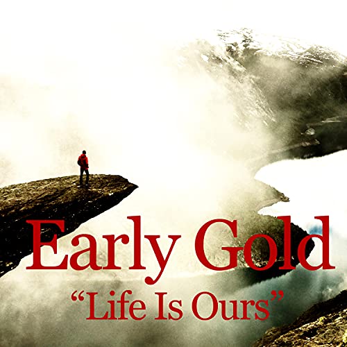 Life Is Ours de Early Gold en Amazon Music Unlimited