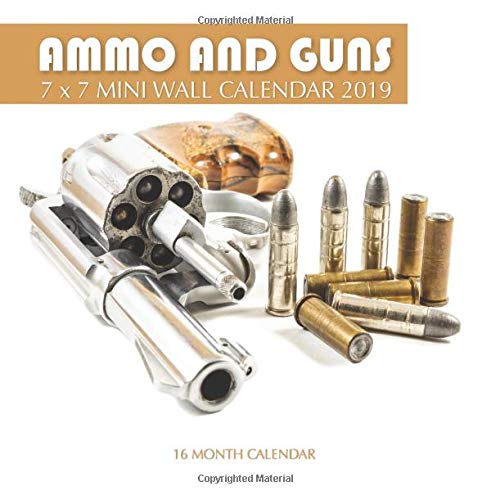 Ammo and Guns 7 x 7 Mini Wall Calendar 2019: 16 Month Calendar: Landon ...