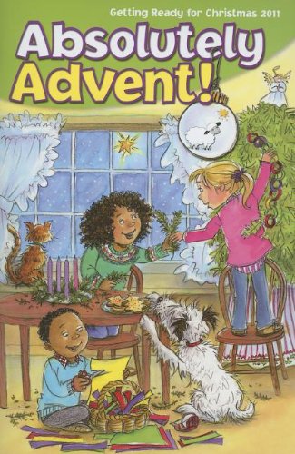 Absolutely Advent!: Getting Ready for Christmas 2011: Amy Wummer,Jean ...