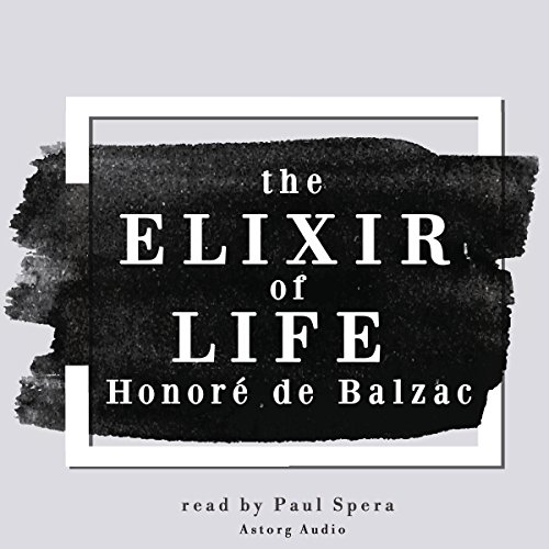 The Elixir of Life (Audio Download): Paul Spera, Honoré de Balzac ...