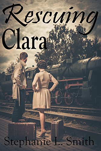 Rescuing Clara (Saving Clara Book 1) eBook : Smith, Stephanie L ...