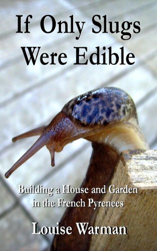 Amazon.com: If Only Slugs Were Edible: Building a House and Garden in ...