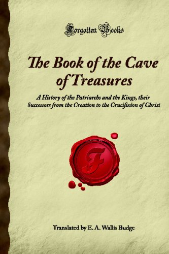 The Book of the Cave of Treasures: A History of the Patriarchs and the ...