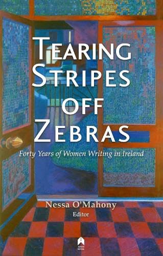 Tearing Stripes off Zebras: Forty Years of Women Writing in Ireland ...