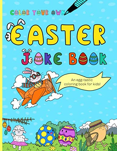 Color Your Own Easter Joke Book: An Egg-tastic Coloring Book for Kids ...