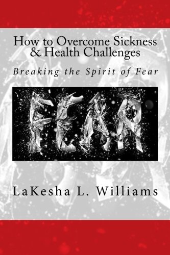 How to Overcome Sickness & Health Challenges: Breaking the Spirit of ...
