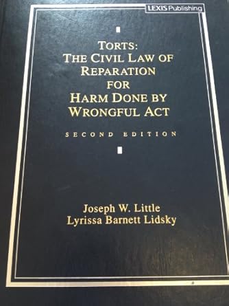 Torts: The Civil Law of Reparation for Harm Done by Wrongful Acts 1997 ...