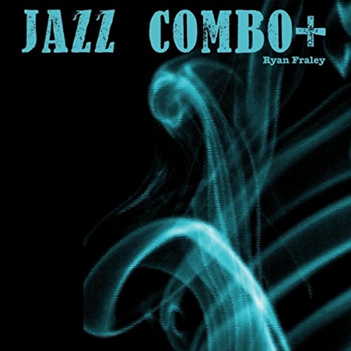 Amazon.com: Jazz Combo Plus, Book 1 : Ryan Fraley: Digital Music