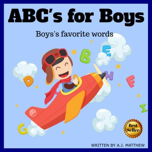ABC's for Boys Alphabet Book: Boys' Favorite Words : Matthew, A. J ...
