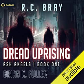 Amazon.com: Dread Uprising: Ash Angels, Book 1 (Audible Audio Edition): Brian K. Fuller, R.C ...