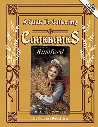 A Guide to Collecting Cookbooks: Allen, Bob: 9780891454212: Amazon.com ...