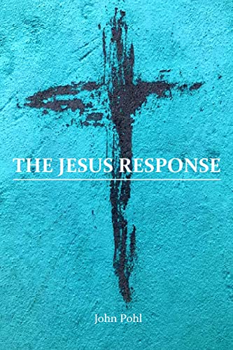 The Jesus Response - Kindle edition by Pohl, John. Religion ...