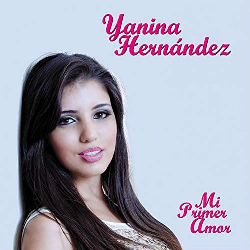 Mi primer amor de Yanina Hernandez en Amazon Music Unlimited