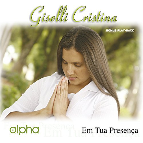 Em Tua Presença von Giselli Cristina bei Amazon Music - Amazon.de