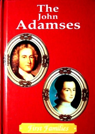 The John Adamses (First Families): Sandak, Cass R.: 9780896866409 ...