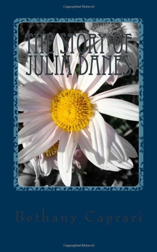 The Story Of Julia Danes: Caprari, Bethany: 9781482529951: Amazon.com ...