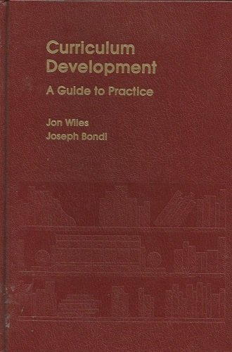 Curriculum Development: A Guide to Practice (1979): Jon Wiles, Joseph ...