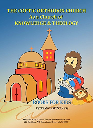 THE COPTIC ORTHODOX CHURCH As a Church of KNOWLEDGE & THEOLOGY - Kindle ...