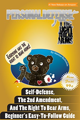 Personal Defense and The Right To Bear Arms: Self Defense, The 2nd ...