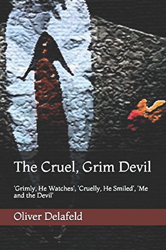 The Cruel, Grim Devil: 'Grimly, He Watches', 'Cruelly, He Smiled', 'Me ...
