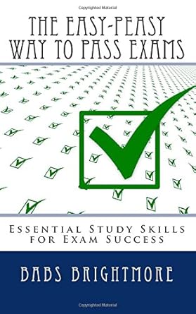 The Easy-Peasy Way to Pass Exams: Essential Study Skills to Pass Exams ...