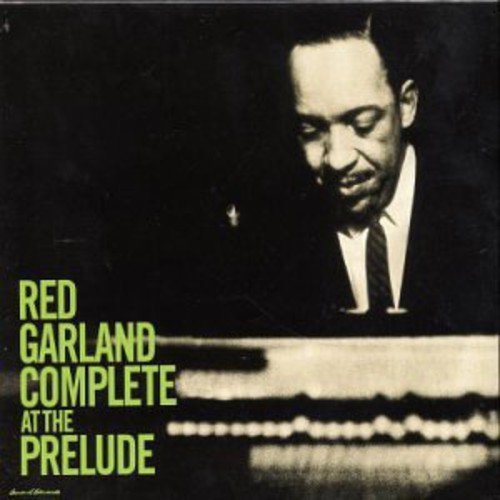 Complete at Prelude: Red Garland, Jimmy Rowser, Charles "Specs" Wright ...
