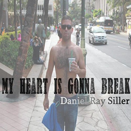 Amazon.com: My Heart Is Gonna Break : Daniel Ray Siller: Digital Music