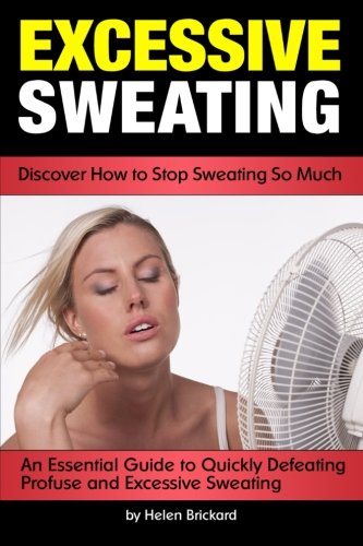 Amazon.com: Excessive Sweating: Discover How to Stop Sweating So Much ...
