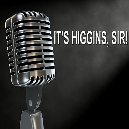 Play It's Higgins, Sir! - Old Time Radio Show by Harry McNaughton on ...
