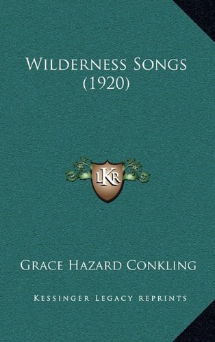 Wilderness Songs (1920): Conkling, Grace Hazard: 9781164209447: Amazon ...