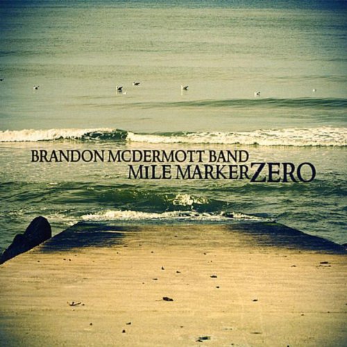 Amazon.com: Mile Marker Zero : Brandon McDermott Band: Digital Music