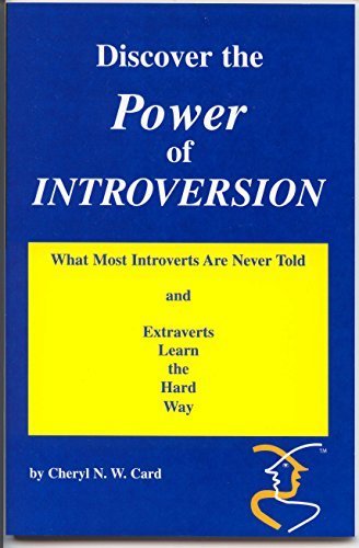 Discover the Power of Introversion: What Most Introverts Are Never Told & Extraverts Learn the ...