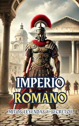 Imperio Romano : Mitos, Leyendas y Secretos (Spanish Edition): Brothers, VC: 9798310235656 ...