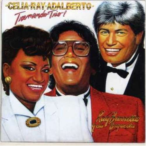 Celia Cruz, Ray Barretto, Adalberto Santiago - Celia, Ray, Adalberto ...