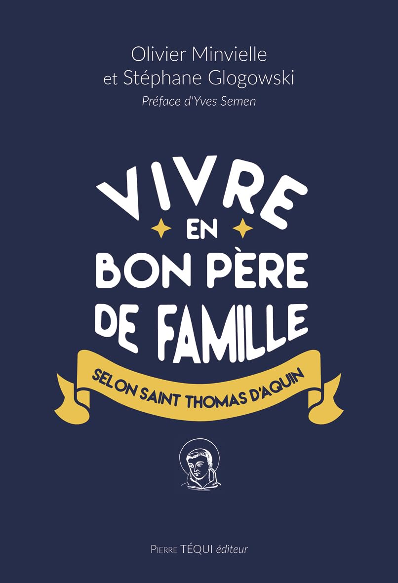 Amazon.fr - Vivre en bon père de famille selon Saint Thomas d'Aquin ...