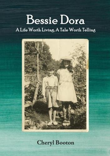 Bessie Dora: A Life Worth Living, A Tale Worth Telling: Amazon.co.uk ...