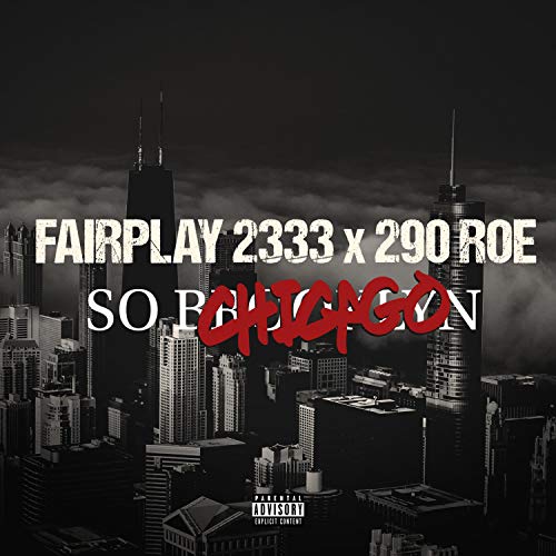 So Chicago (feat. 290 Roe) [Explicit] by Fairplay 2333 on Amazon Music ...