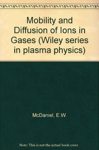 The Mobility and Diffusion of Ions in Gases (Wiley Series in Plasma ...