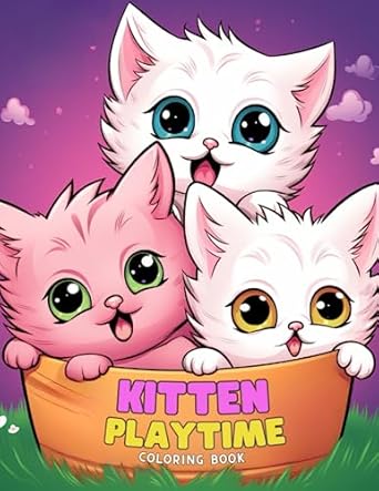 Kitten Playtime: An Easy Coloring Book for Kids and Pre-teens Featuring ...