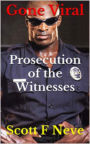 Prosecution of the Witnesses: Gone Viral eBook : Neve, Scott F: Amazon ...