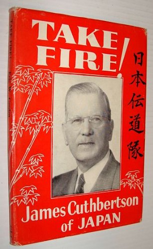 Take fire!: James Cuthbertson of Japan: Gosden, Eric W: Amazon.com: Books